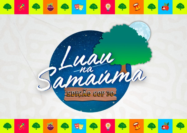 1º Luau na Samaúma 2025 celebra a COP-30 com música, arte e ações ...